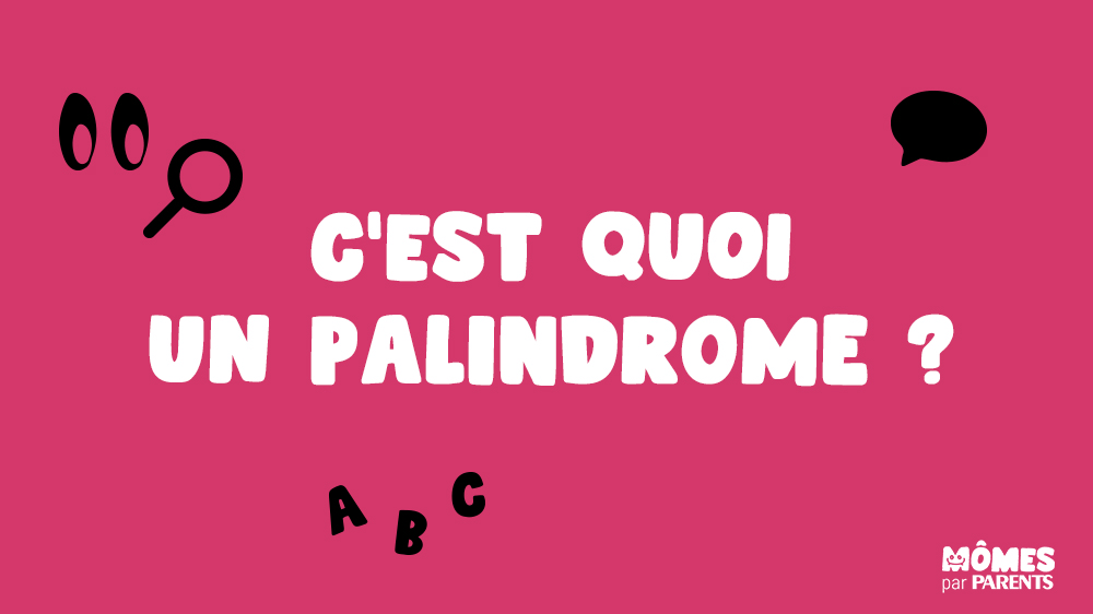 C'est quoi un palindrome ? | MOMES